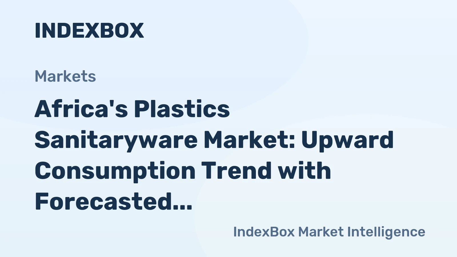 Africa's Plastics Sanitaryware Market: Upward Consumption Trend with Forecasted 263M Units Sold and $2.4B in Value by 2035