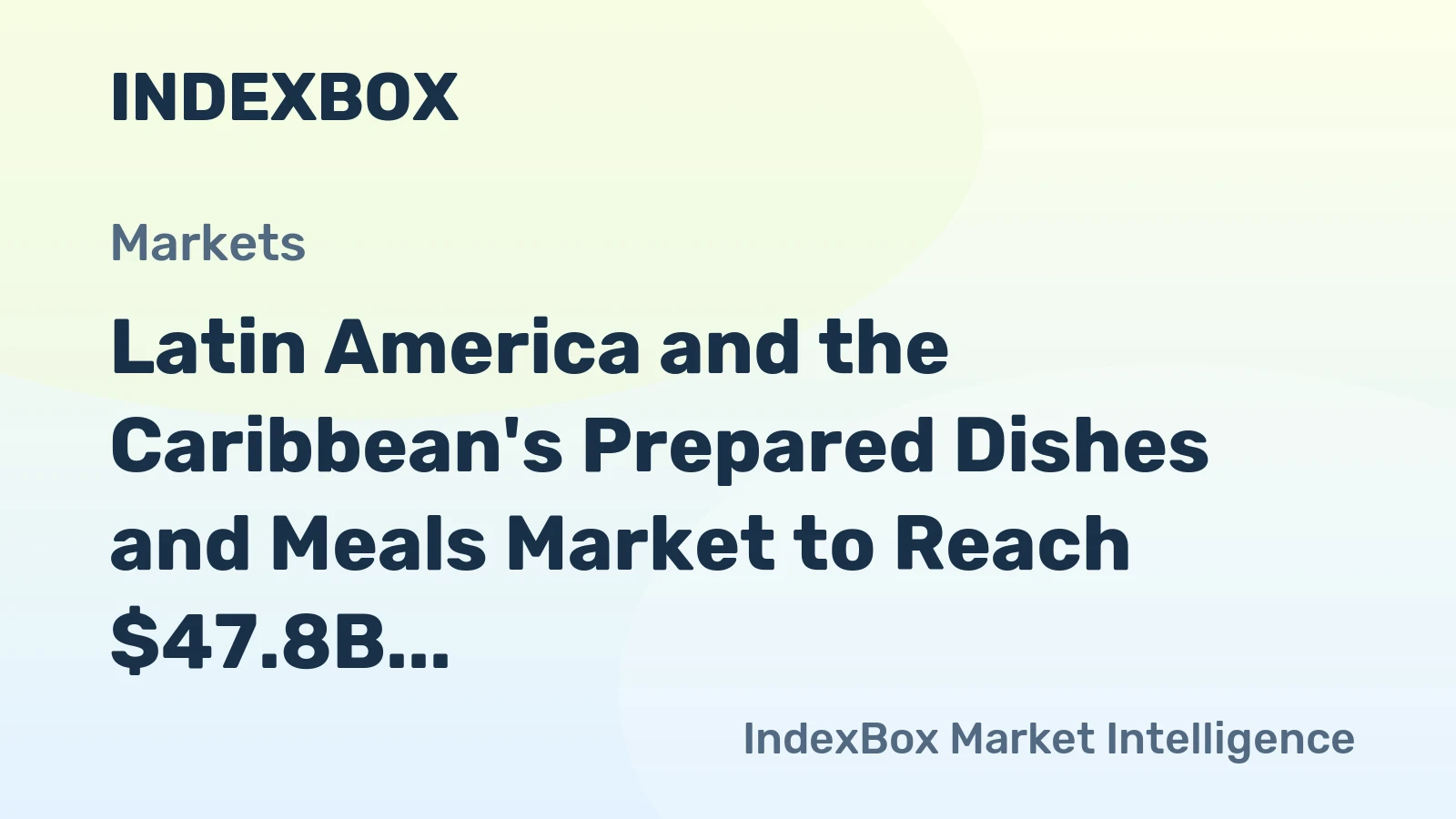 Latin America and the Caribbean's Prepared Dishes and Meals Market to Reach $47.8B by 2035, Showing a +2.4% CAGR