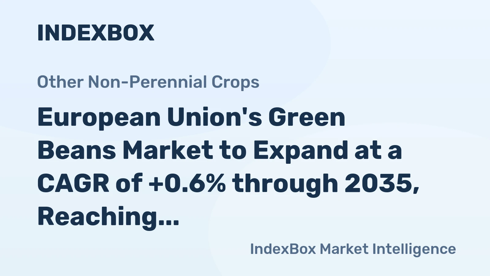 European Union's Green Beans Market to Expand at a CAGR of +0.6% through 2035, Reaching 1.4M Tons