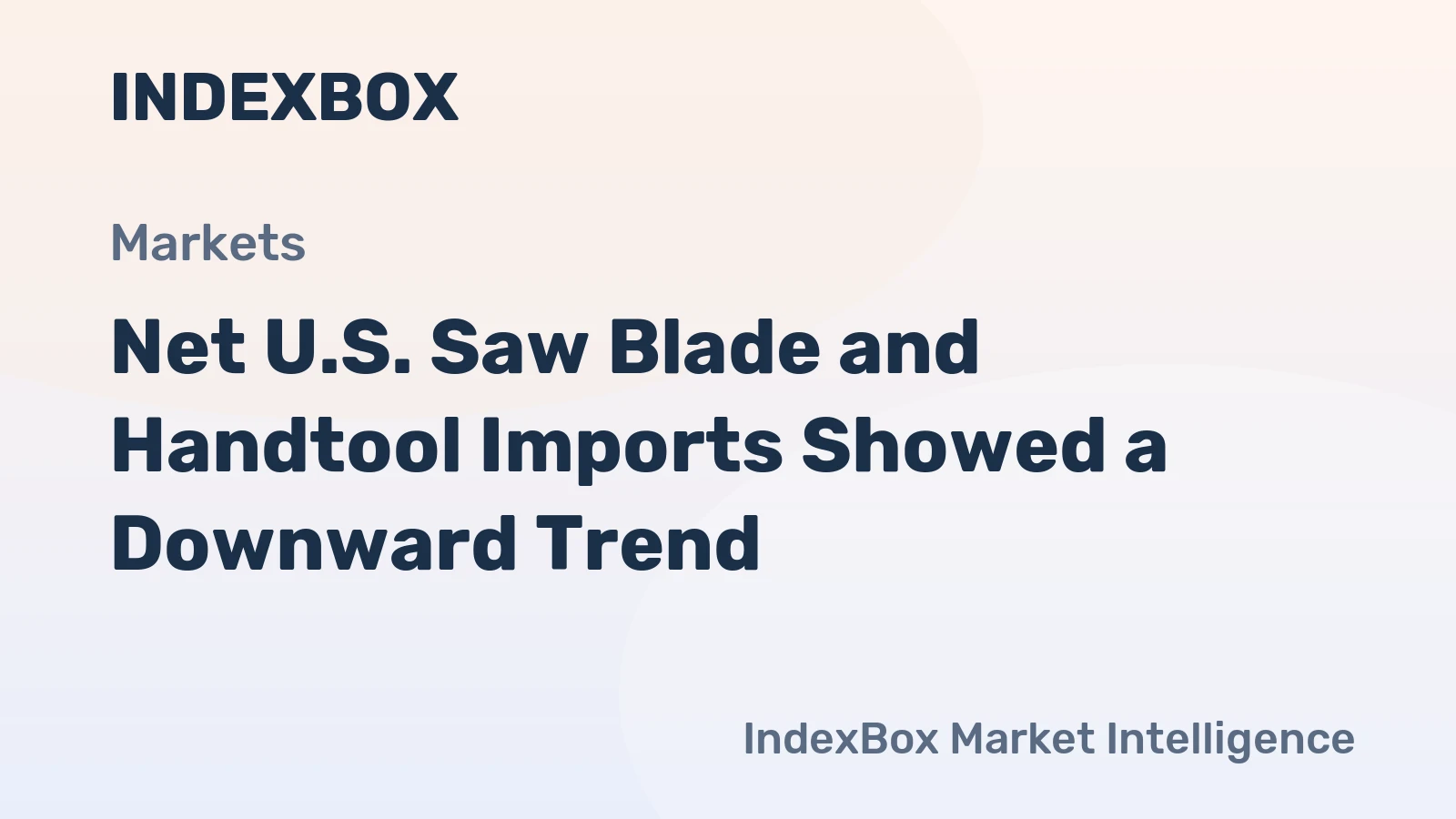 Net U.S. Saw Blade and Handtool Imports Showed a Downward Trend