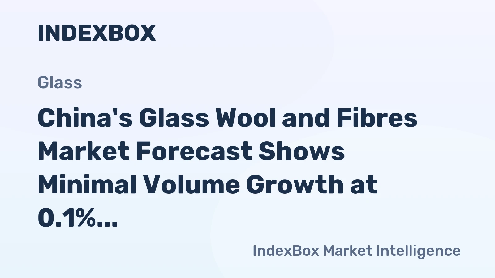 China's Glass Wool and Fibres Market Forecast Shows Minimal Volume Growth at 0.1% CAGR Through 2035
