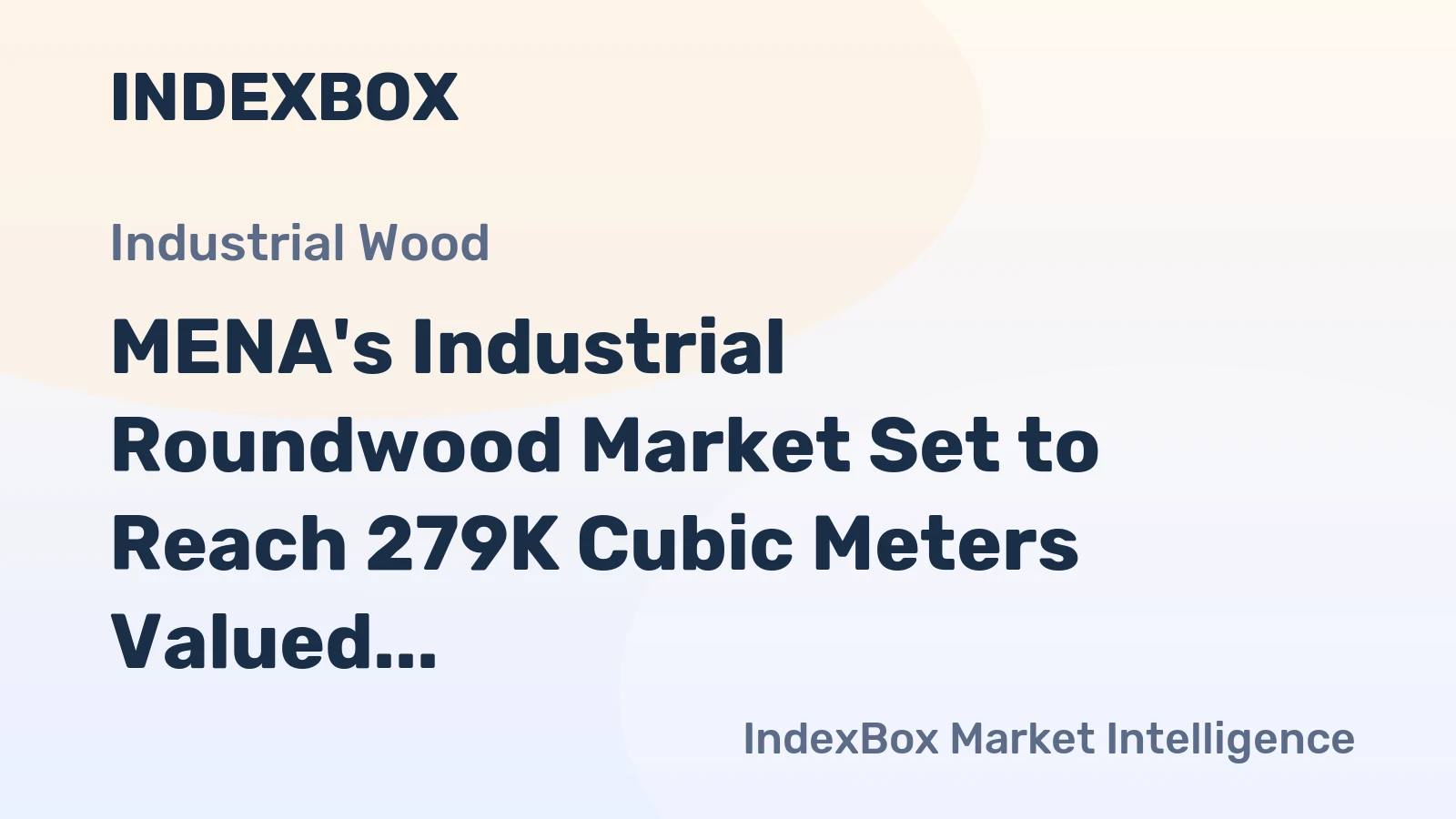 MENA's Industrial Roundwood Market Set to Reach 279K Cubic Meters Valued at $131M by 2035