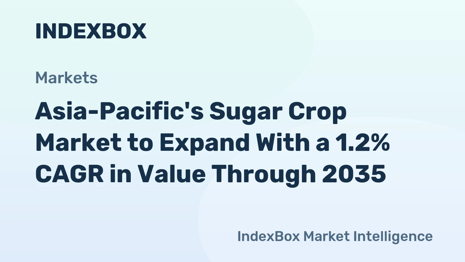 Asia-Pacific's Sugar Crop Market to Expand With a 1.2% CAGR in Value Through 2035