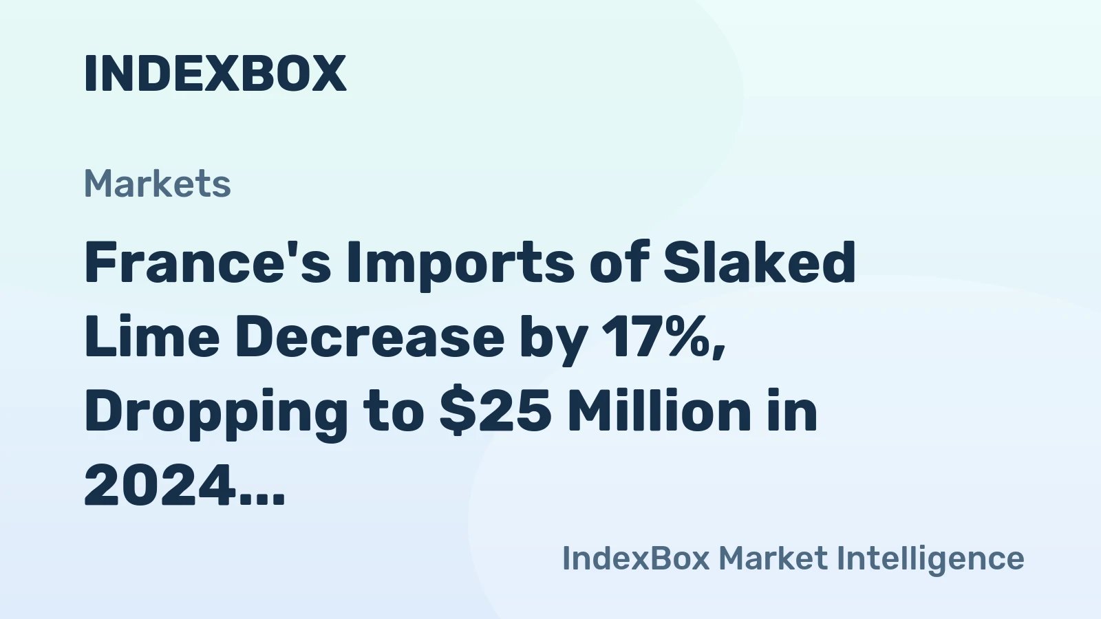 France's Imports of Slaked Lime Decrease by 17%, Dropping to $25 Million in 2024