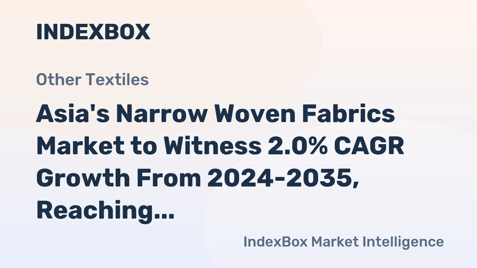 Asia's Narrow Woven Fabrics Market to Witness 2.0% CAGR Growth From 2024-2035, Reaching $14.6B in Value