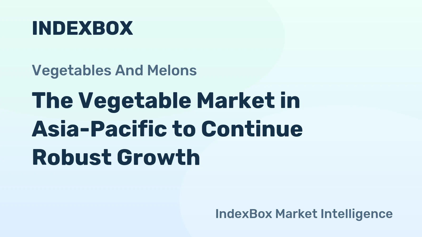 The Vegetable Market in Asia-Pacific to Continue Robust Growth