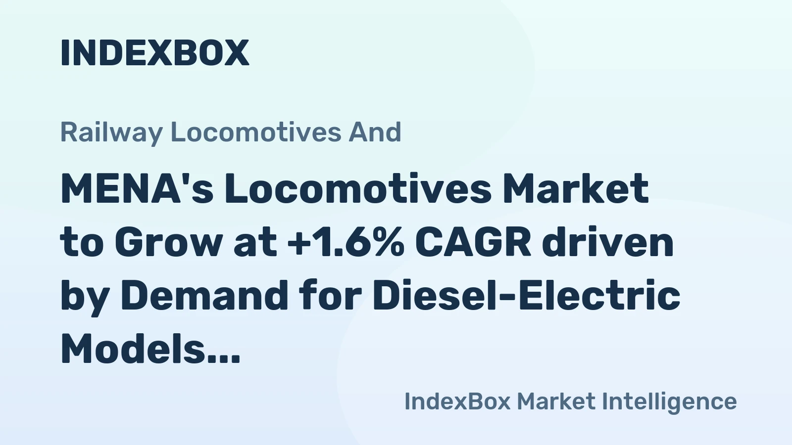 MENA's Locomotives Market to Grow at +1.6% CAGR driven by Demand for Diesel-Electric Models