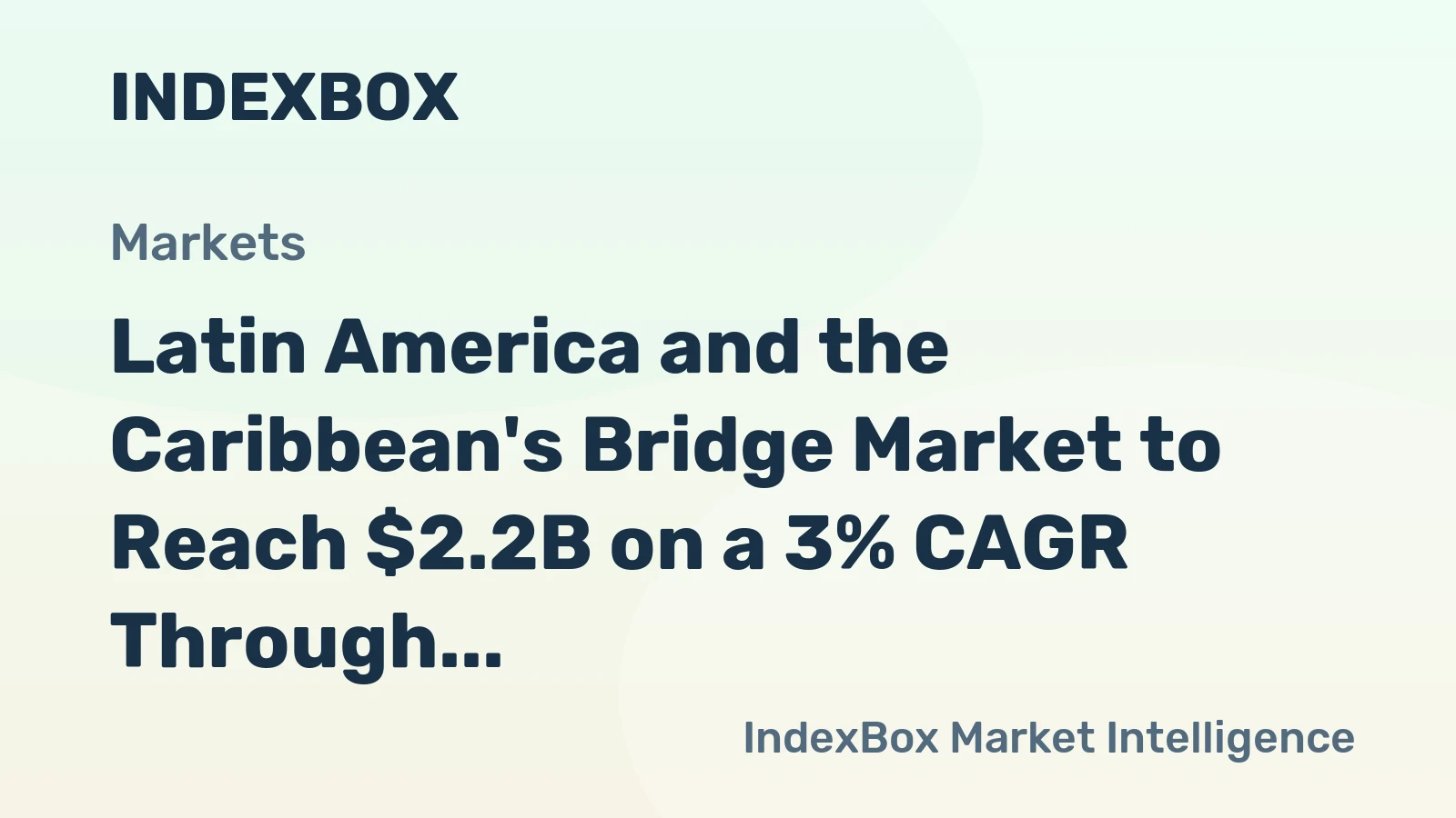 Latin America and the Caribbean's Bridge Market to Reach $2.2B on a 3% CAGR Through 2035