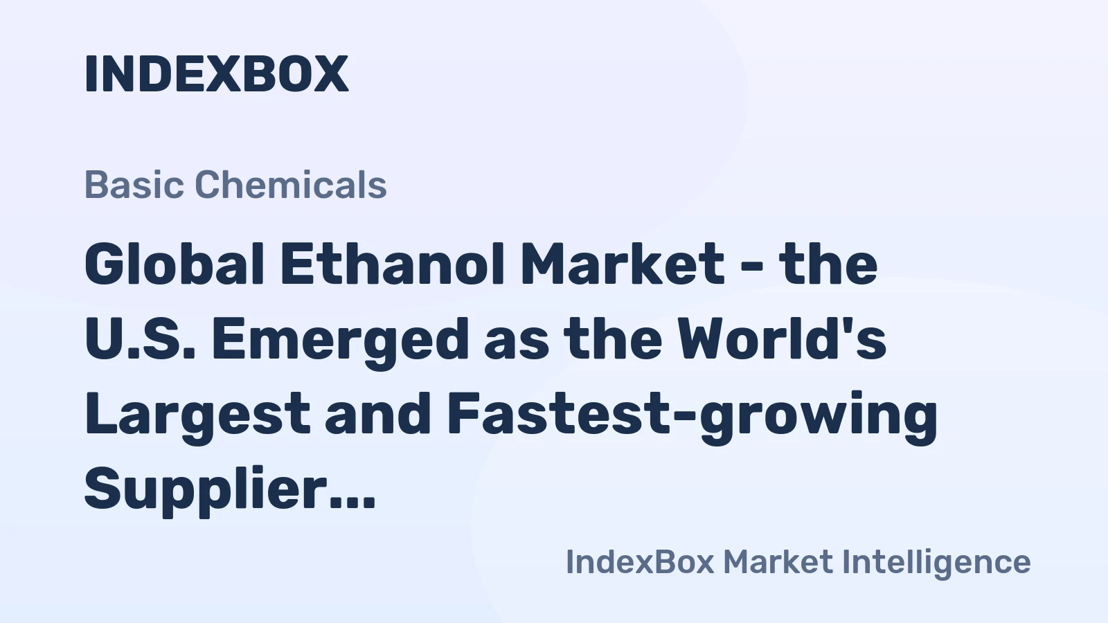 Global Ethanol Market - the U.S. Emerged as the World's Largest and Fastest-growing Supplier