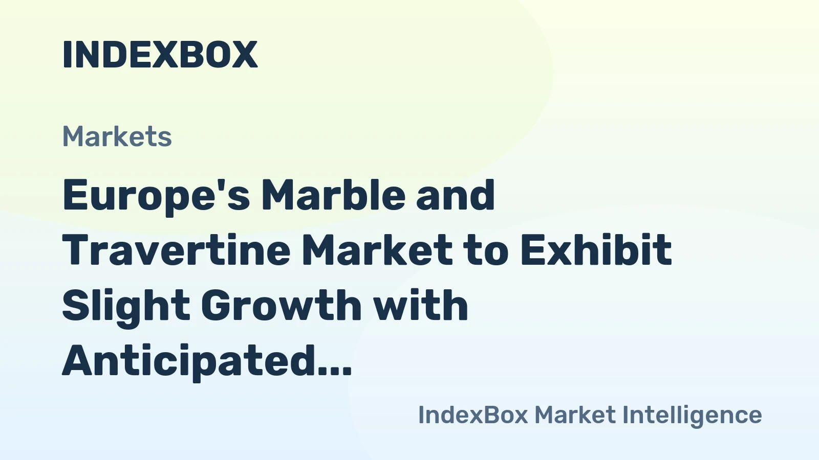 Europe's Marble and Travertine Market to Exhibit Slight Growth with Anticipated CAGR of +1.7%