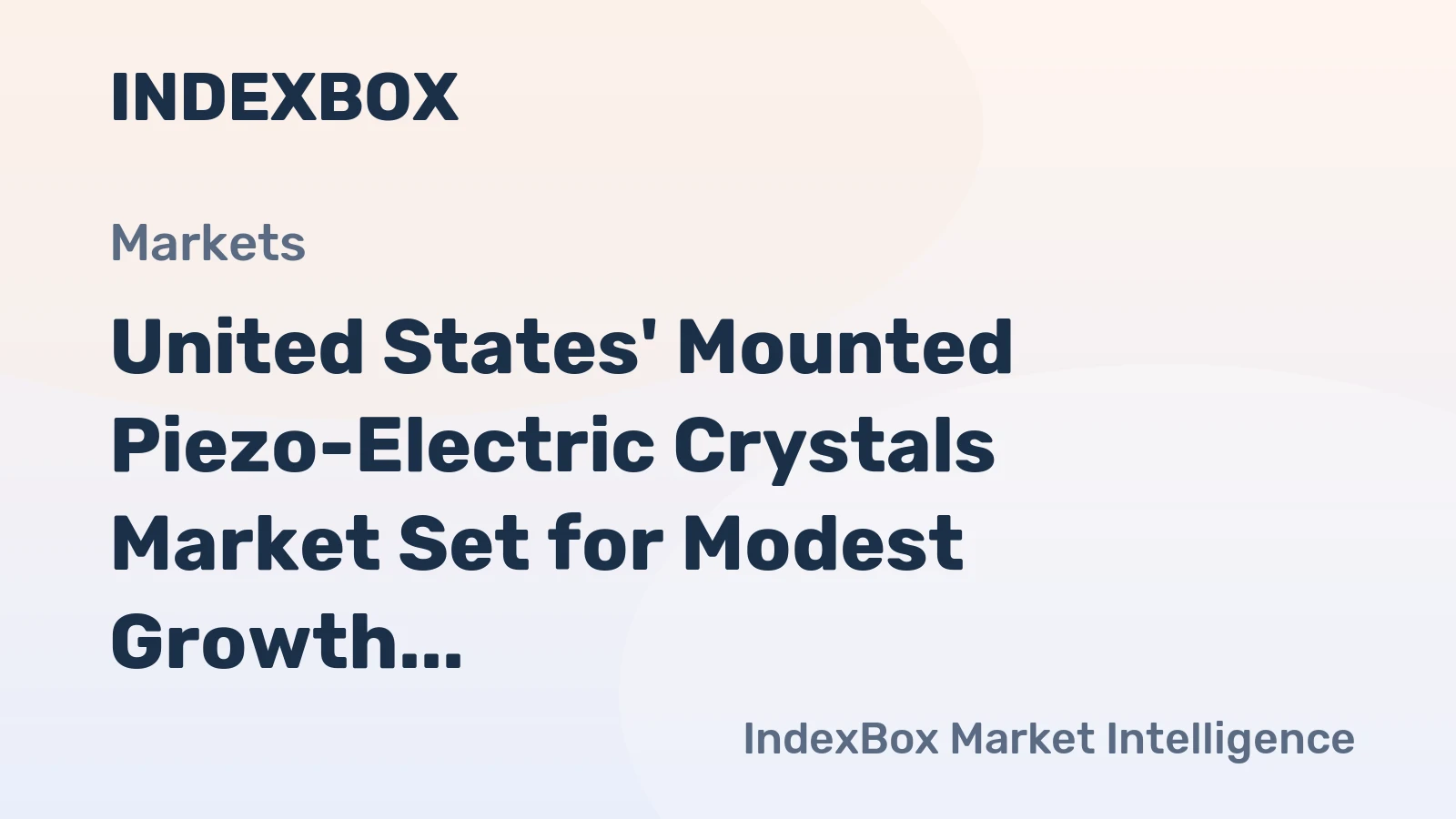 United States' Mounted Piezo-Electric Crystals Market Set for Modest Growth to 13 Billion Units and $15 Billion Value