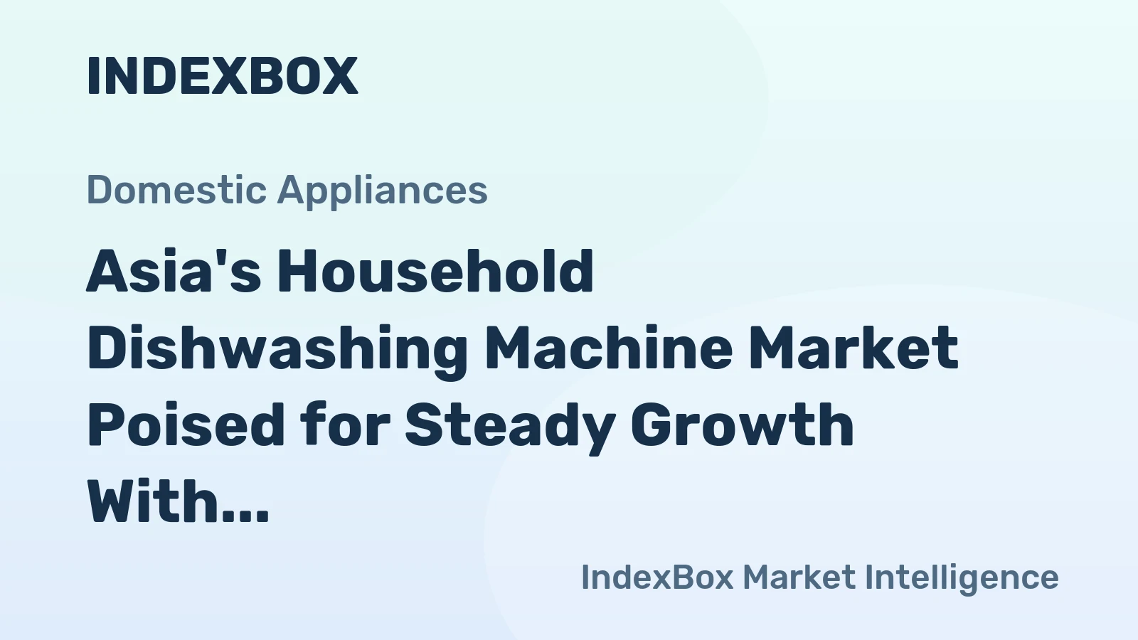 Asia's Household Dishwashing Machine Market Poised for Steady Growth With 3.8% CAGR in Value Through 2035