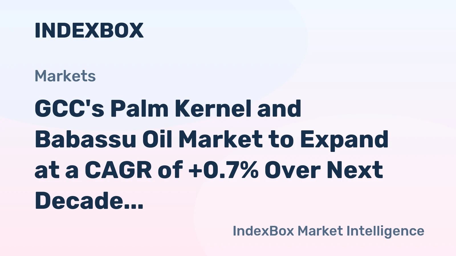 GCC's Palm Kernel and Babassu Oil Market to Expand at a CAGR of +0.7% Over Next Decade