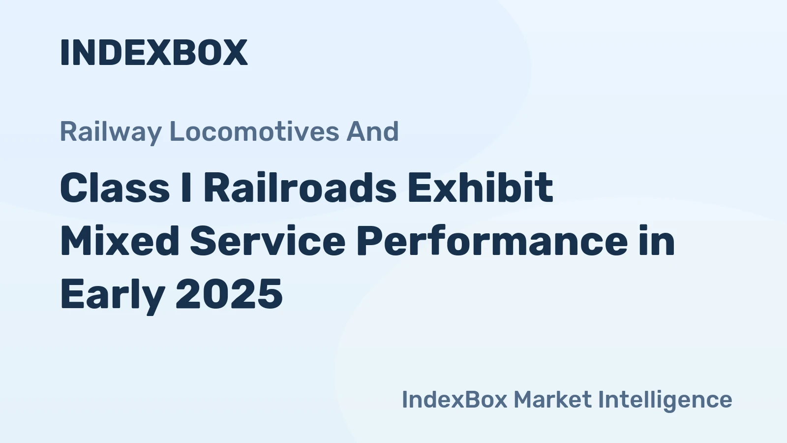 Class I Railroads Exhibit Mixed Service Performance in Early 2025