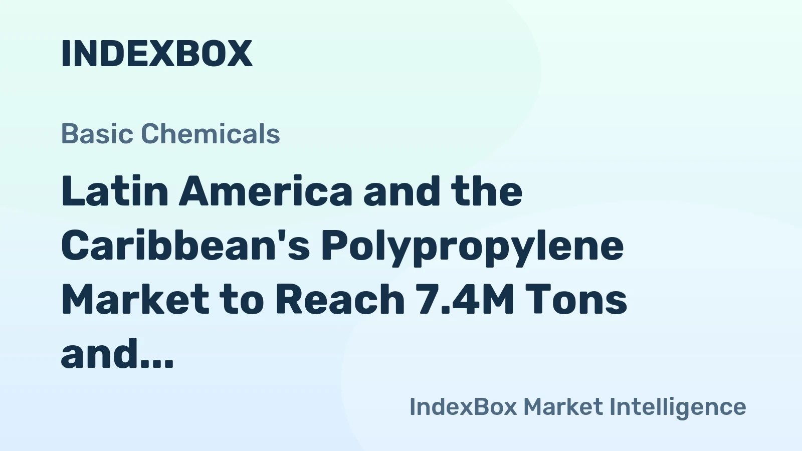 Latin America and the Caribbean's Polypropylene Market to Reach 7.4M Tons and $10.1B by 2035, Anticipated to Grow +0.5% in Volume and +1.0% in Value