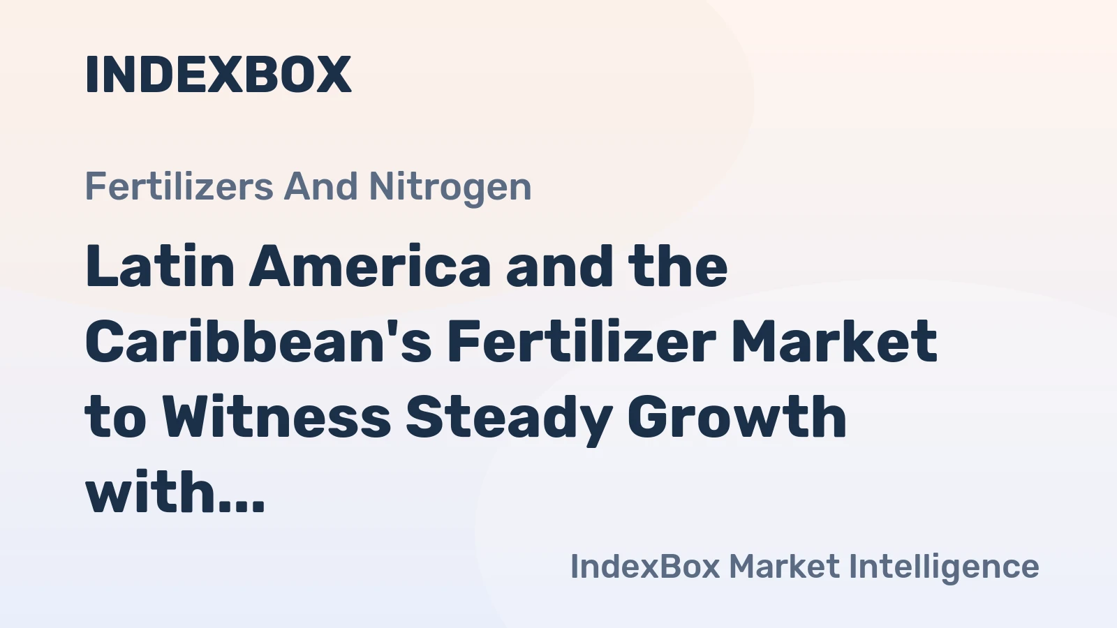 Latin America and the Caribbean's Fertilizer Market to Witness Steady Growth with a CAGR of +1.8% from 2024 to 2035