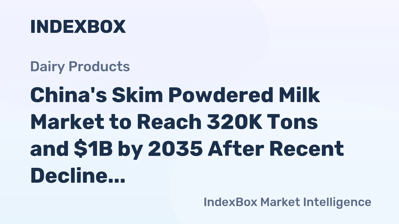 China's Skim Powdered Milk Market to Reach 320K Tons and $1B by 2035 After Recent Decline