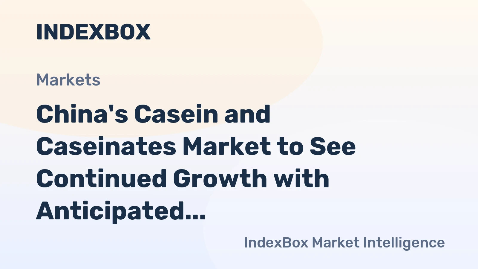China's Casein and Caseinates Market to See Continued Growth with Anticipated CAGR of +3.6% in Value Terms