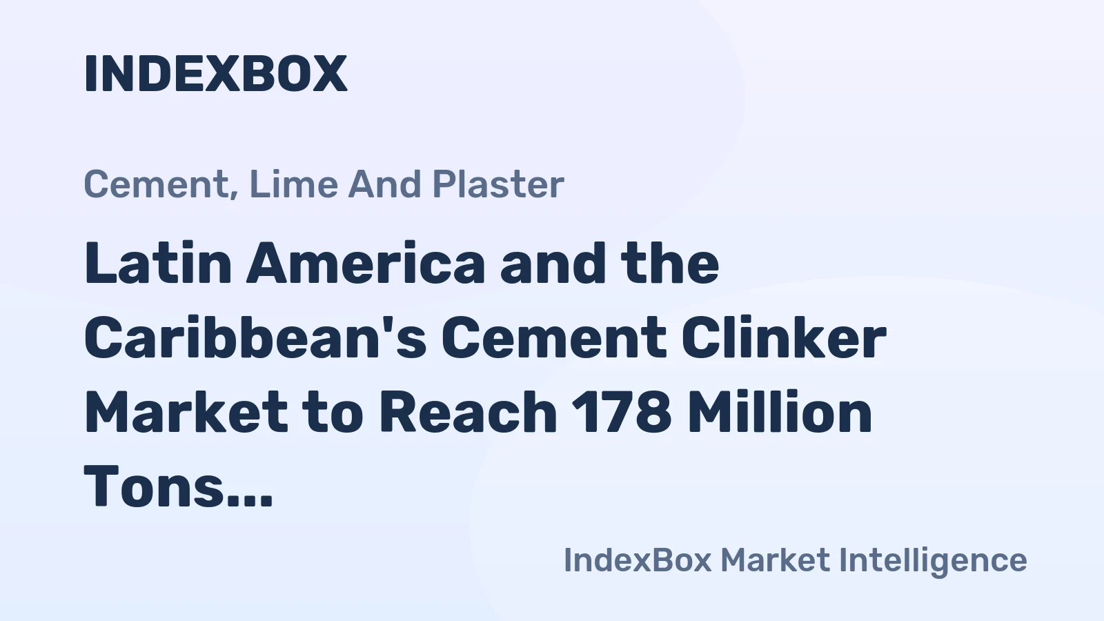 Latin America and the Caribbean's Cement Clinker Market to Reach 178 Million Tons and $14.4 Billion by 2035
