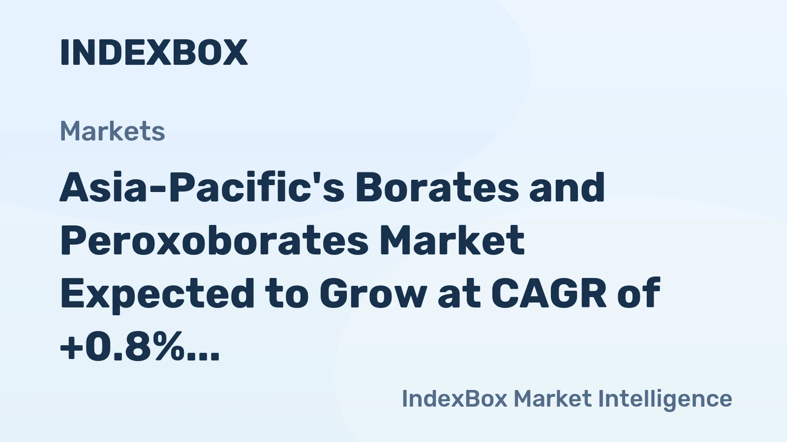 Asia-Pacific's Borates and Peroxoborates Market Expected to Grow at CAGR of +0.8% Through 2035
