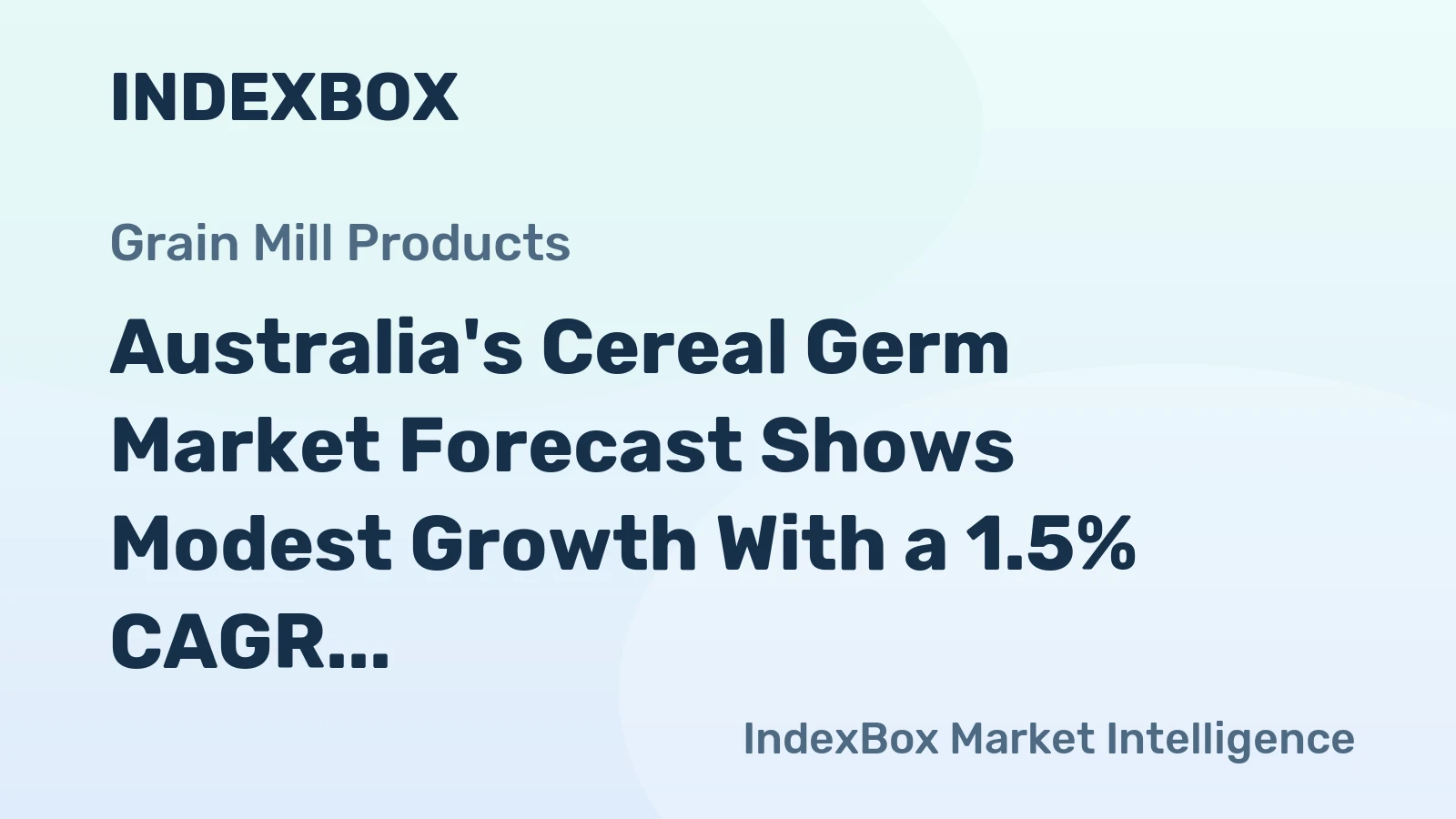 Australia's Cereal Germ Market Forecast Shows Modest Growth With a 1.5% CAGR in Value