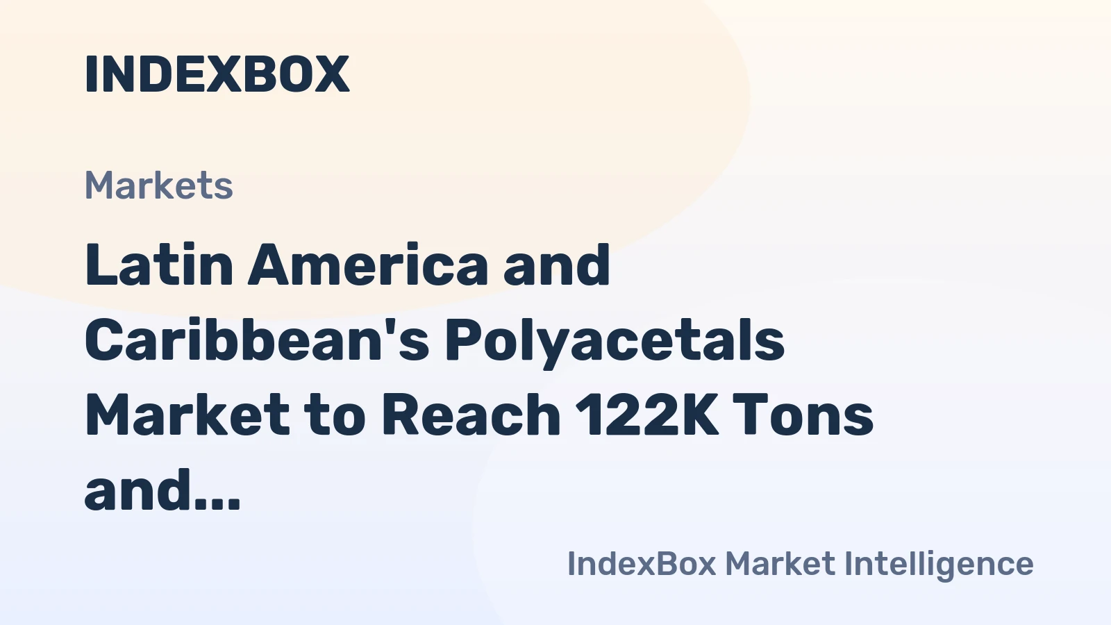 Latin America and Caribbean's Polyacetals Market to Reach 122K Tons and $376M by 2035