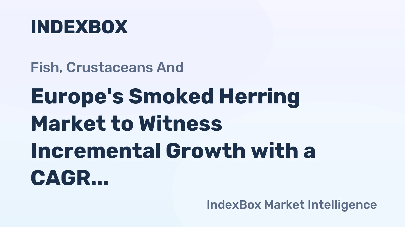 Europe's Smoked Herring Market to Witness Incremental Growth with a CAGR of 0.7% by 2035