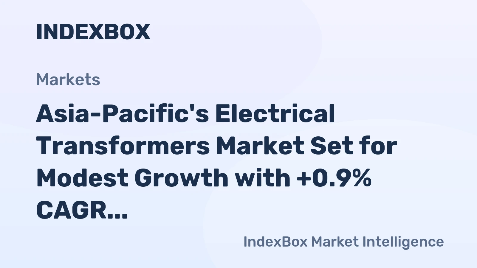 Asia-Pacific's Electrical Transformers Market Set for Modest Growth with +0.9% CAGR