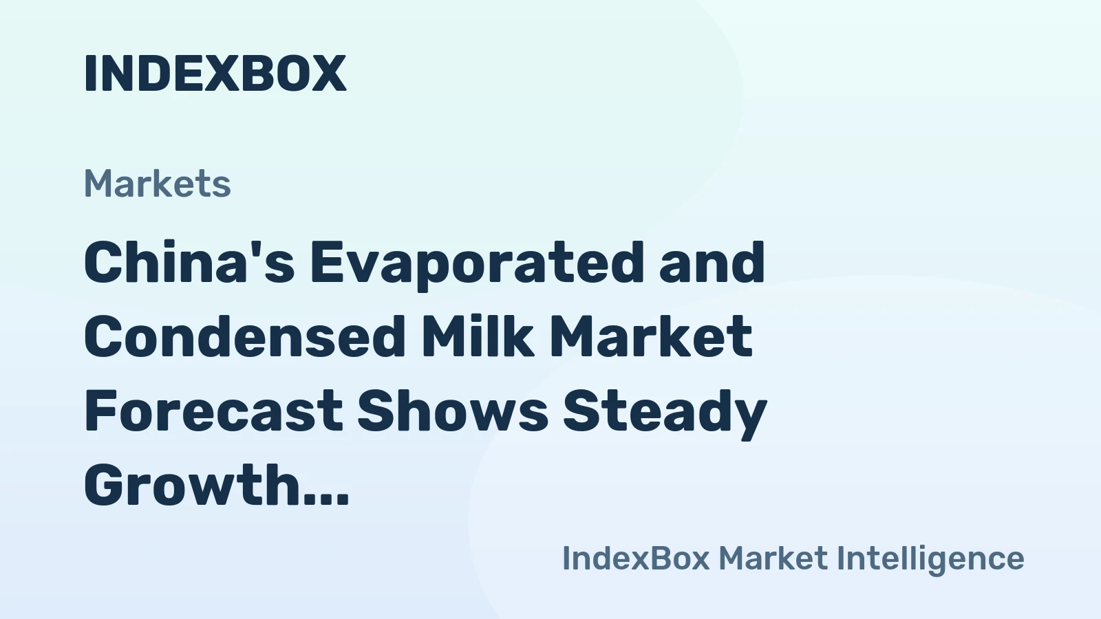 China's Evaporated and Condensed Milk Market Forecast Shows Steady Growth with 1.9% CAGR Value Increase