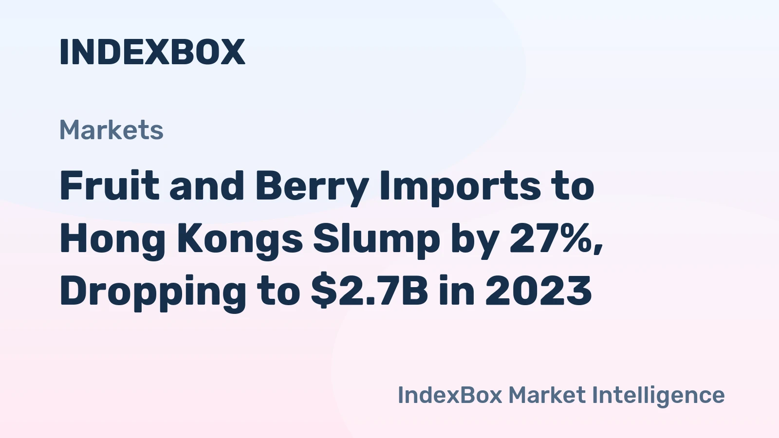 Fruit and Berry Imports to Hong Kongs Slump by 27%, Dropping to $2.7B in 2023