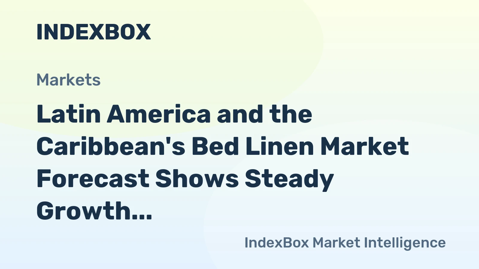 Latin America and the Caribbean's Bed Linen Market Forecast Shows Steady Growth With a 0.6% Volume CAGR