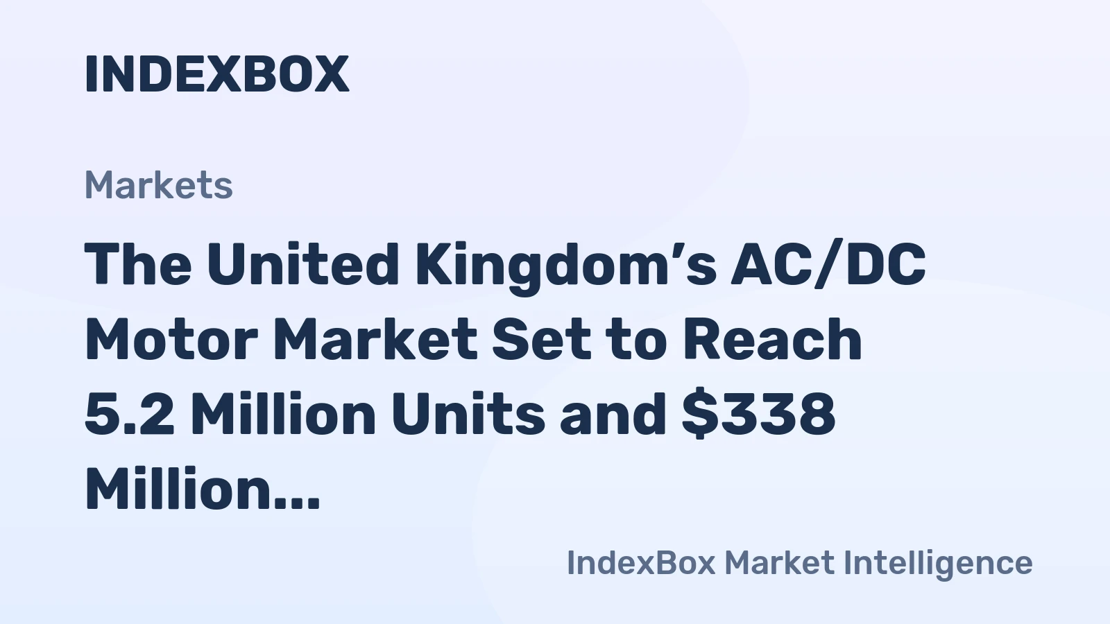 The United Kingdom’s AC/DC Motor Market Set to Reach 5.2 Million Units and $338 Million