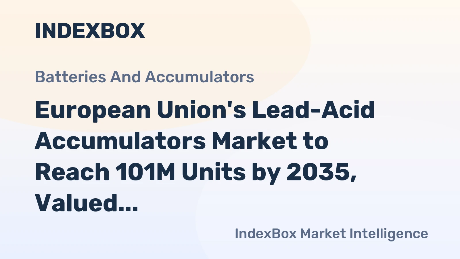 European Union's Lead-Acid Accumulators Market to Reach 101M Units by 2035, Valued at $6.1B