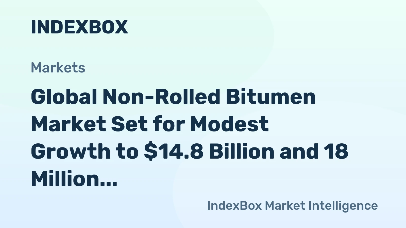 Global Non-Rolled Bitumen Market Set for Modest Growth to $14.8 Billion and 18 Million Tons by 2035
