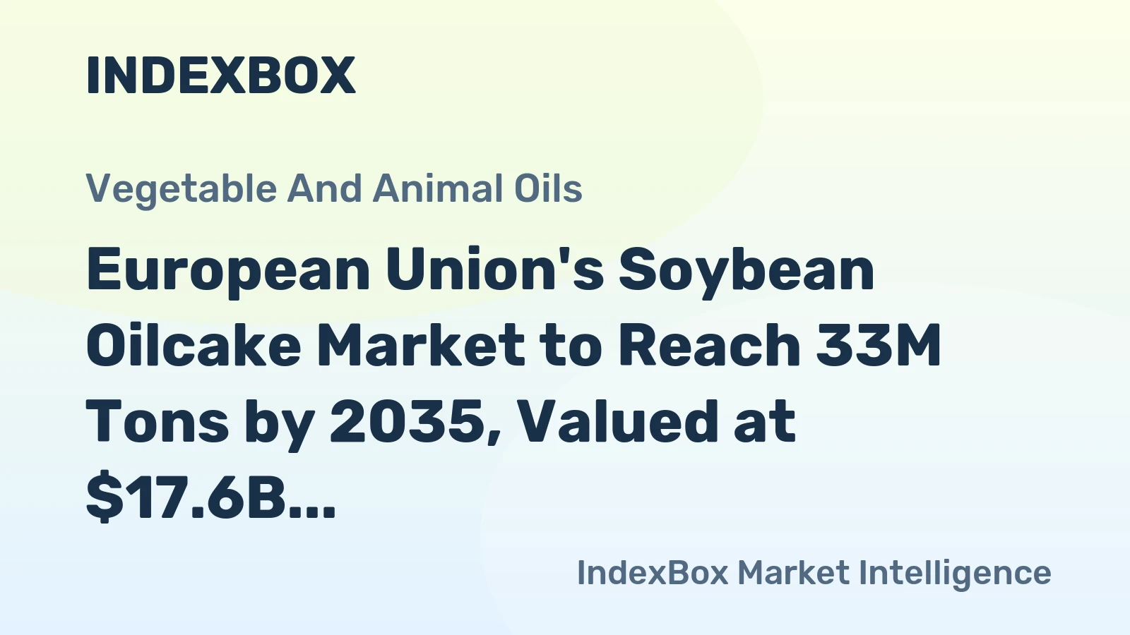European Union's Soybean Oilcake Market to Reach 33M Tons by 2035, Valued at $17.6B