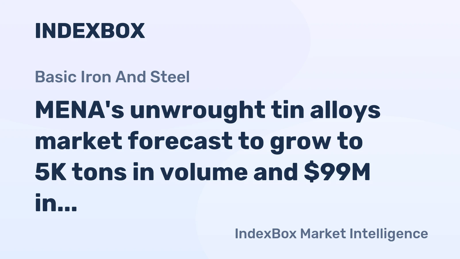 MENA's unwrought tin alloys market forecast to grow to 5K tons in volume and $99M in value by 2035.