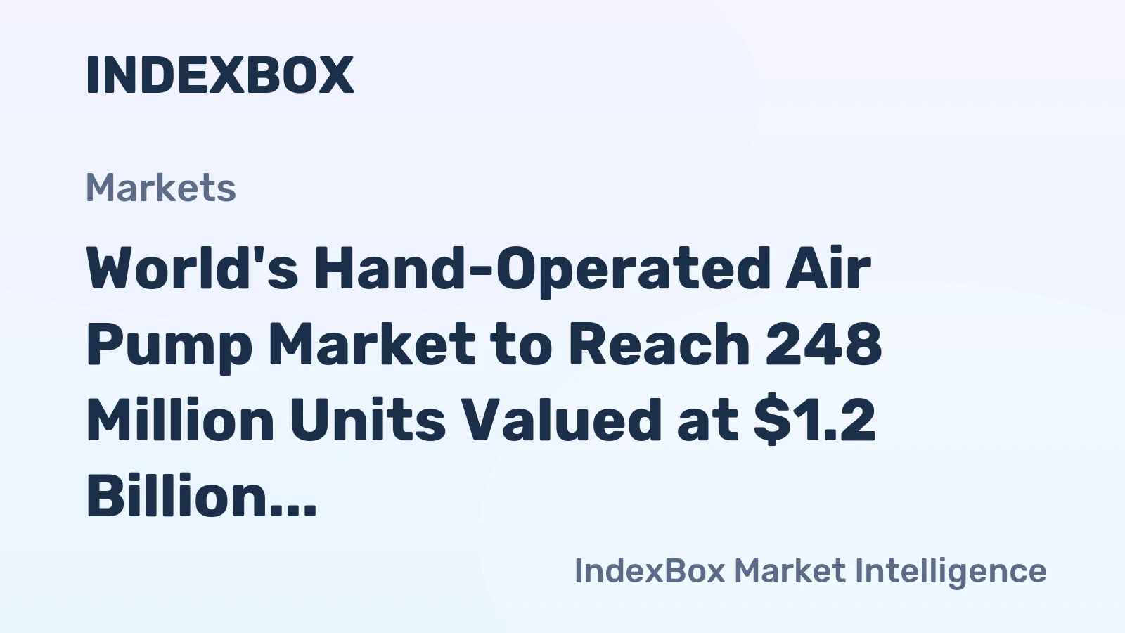 World's Hand-Operated Air Pump Market to Reach 248 Million Units Valued at $1.2 Billion by 2035