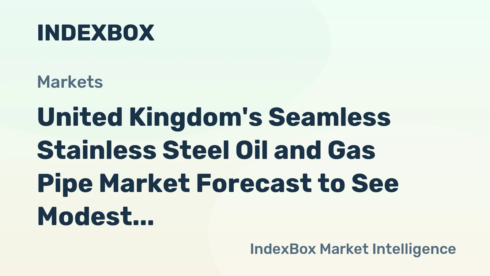 United Kingdom's Seamless Stainless Steel Oil and Gas Pipe Market Forecast to See Modest Growth With a 0.2% CAGR