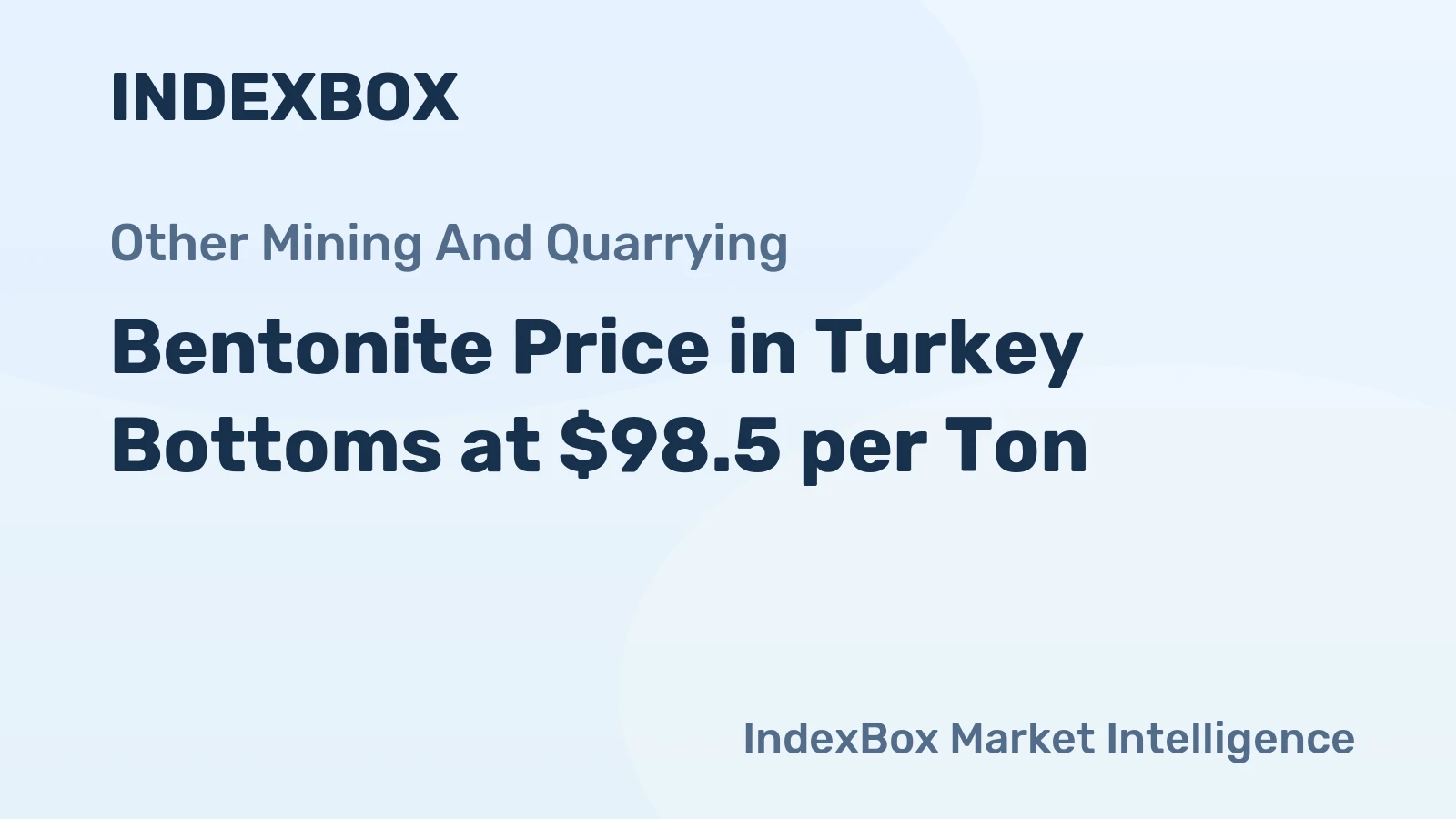 Bentonite Price in Turkey Bottoms at $98.5 per Ton