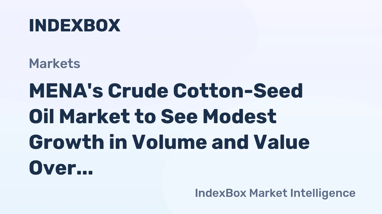 MENA's Crude Cotton-Seed Oil Market to See Modest Growth in Volume and Value Over Next Decade
