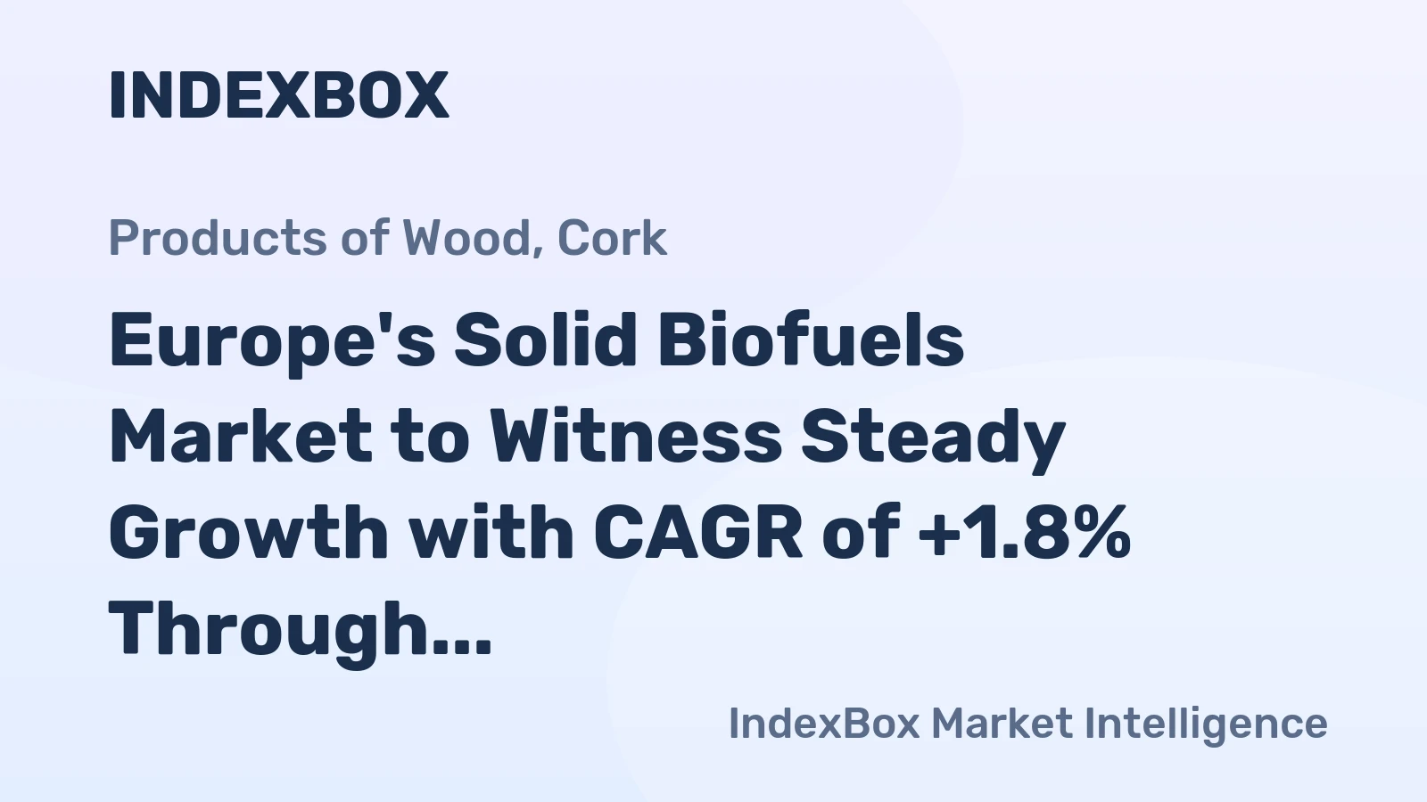 Europe's Solid Biofuels Market to Witness Steady Growth with CAGR of +1.8% Through 2035, Reaching $13.4B in Value