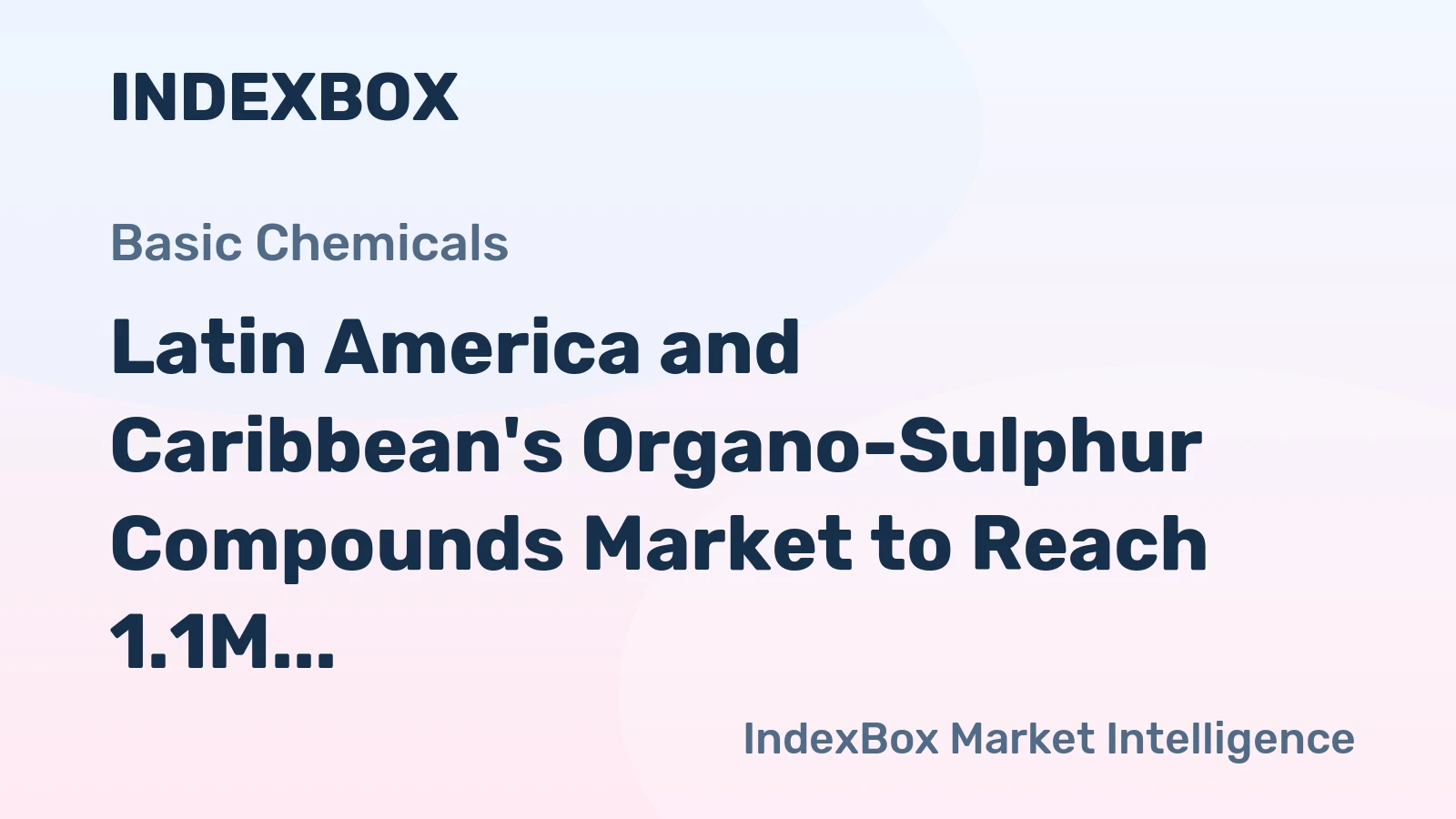 Latin America and Caribbean's Organo-Sulphur Compounds Market to Reach 1.1M Tons and $8.1B by 2035