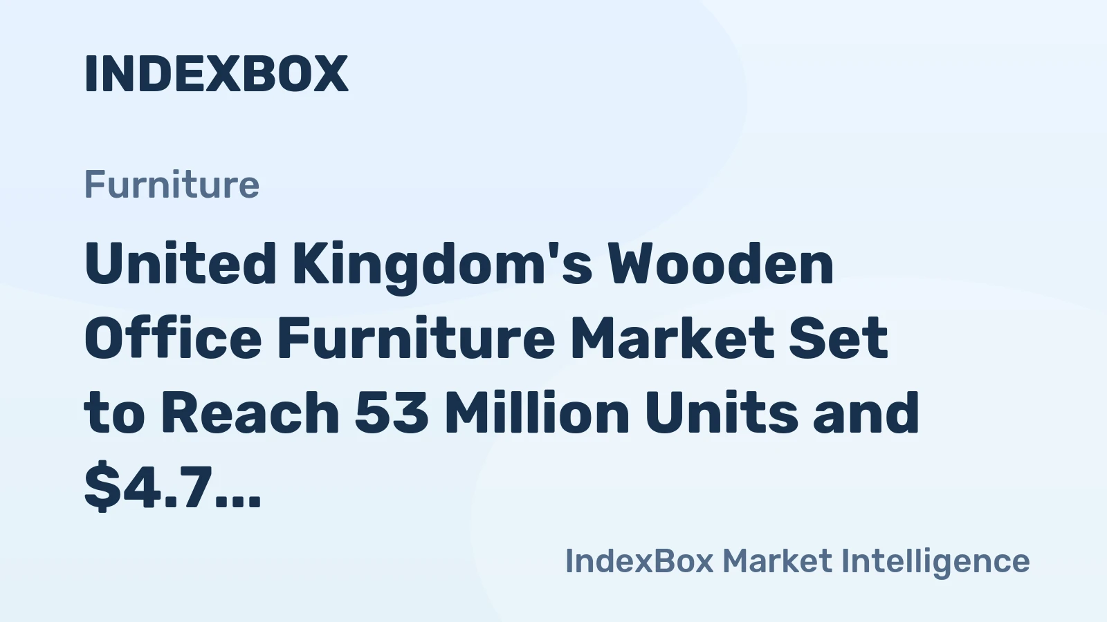 United Kingdom's Wooden Office Furniture Market Set to Reach 53 Million Units and $4.7 Billion in Value