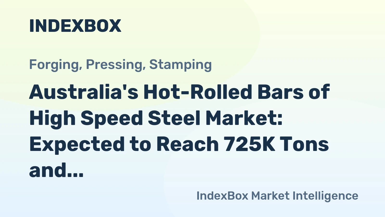 Australia's Hot-Rolled Bars of High Speed Steel Market: Expected to Reach 725K Tons and $7.4B by 2035