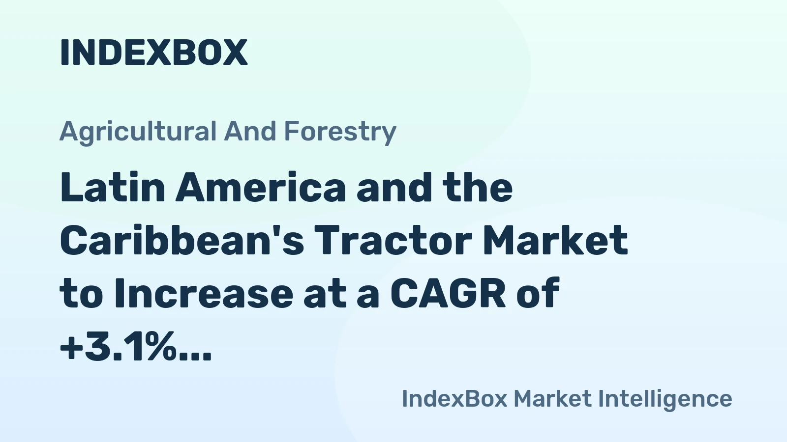 Latin America and the Caribbean's Tractor Market to Increase at a CAGR of +3.1% to Reach $34.3B by 2035