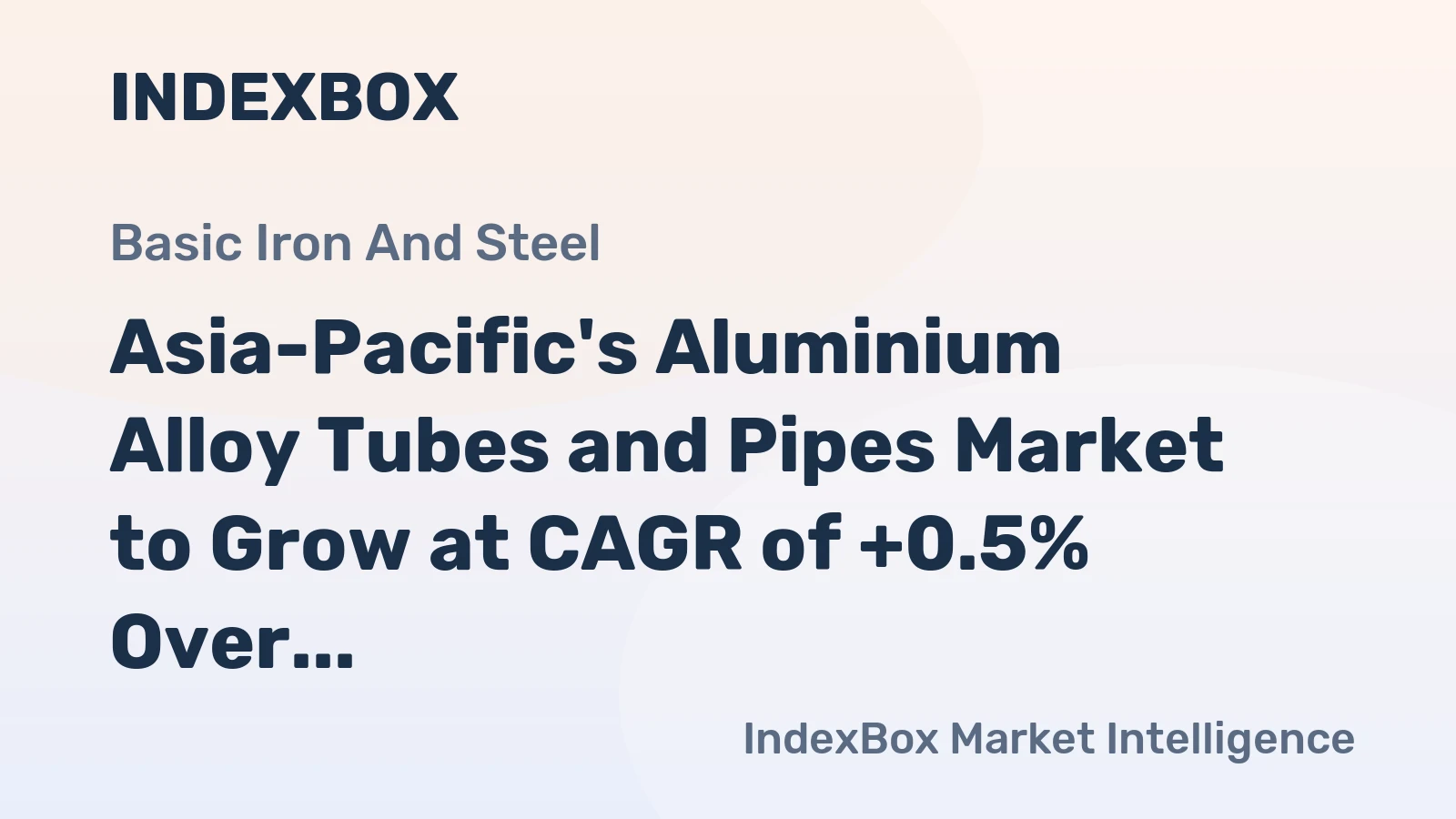 Asia-Pacific's Aluminium Alloy Tubes and Pipes Market to Grow at CAGR of +0.5% Over Next Decade