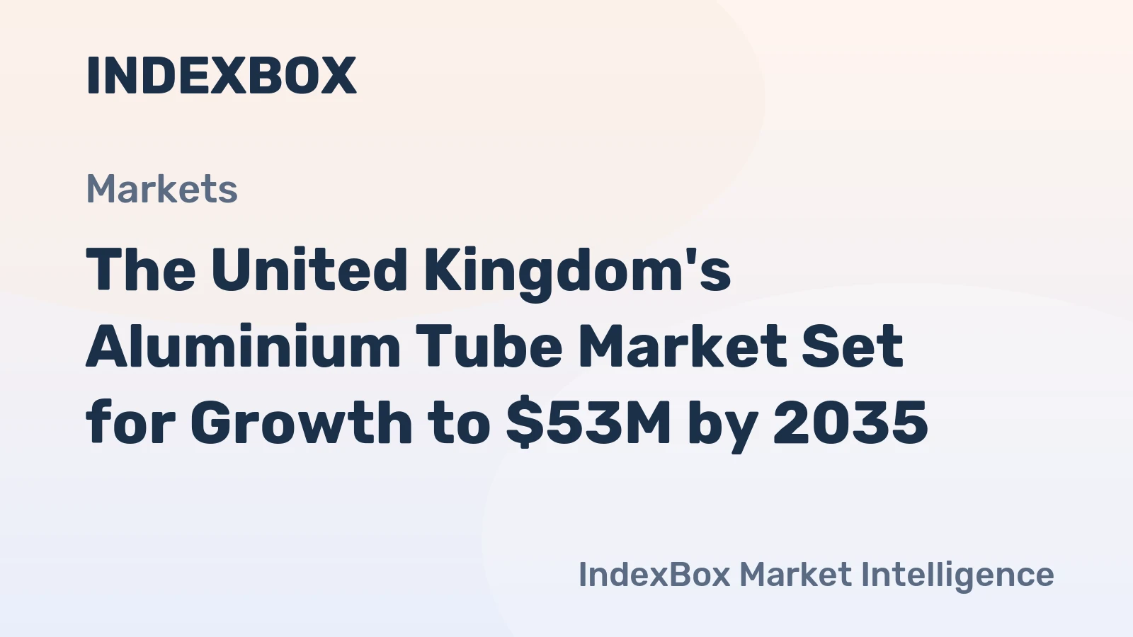 The United Kingdom's Aluminium Tube Market Set for Growth to $53M by 2035