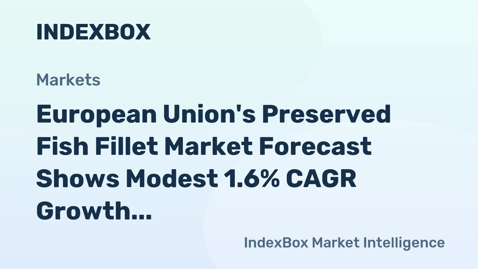 European Union's Preserved Fish Fillet Market Forecast Shows Modest 1.6% CAGR Growth Through 2035