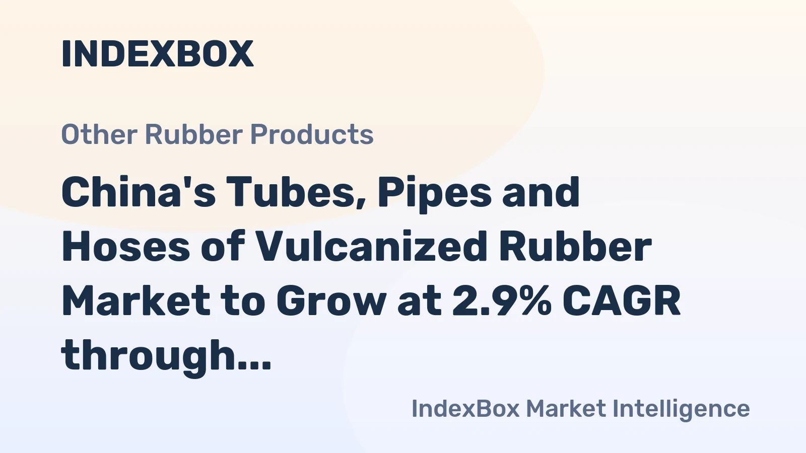 China's Tubes, Pipes and Hoses of Vulcanized Rubber Market to Grow at 2.9% CAGR through 2035