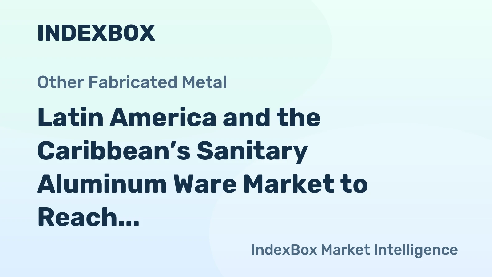 Latin America and the Caribbean’s Sanitary Aluminum Ware Market to Reach 31K Tons and $412M by 2035